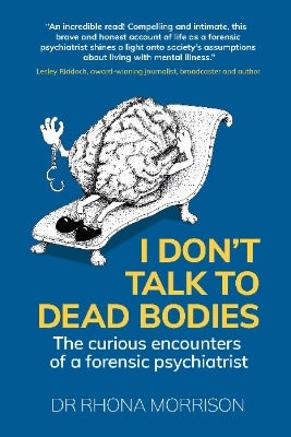 I Don't Talk to Dead Bodies by Dr. Rhona Morrison | Paper Plus