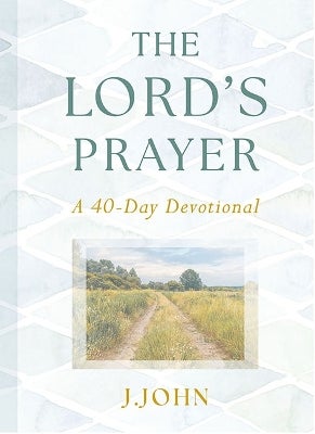 The Lord's Prayer: A 40-Day Devotional by J.John | Paper Plus