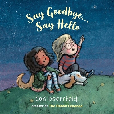 Say Goodbye...Say Hello by Cori Doerrfeld | Paper Plus