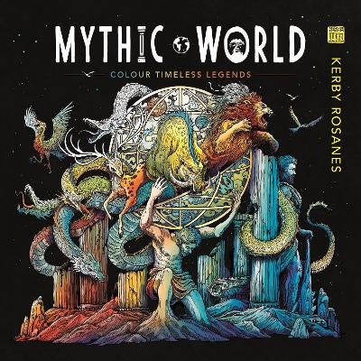 Mythic World: Colour Timeless Legends by Kerby Rosanes | Paper Plus