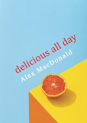 Delicious All Day by Alex MacDonald | Paper Plus