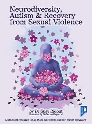 Neurodiversity, Autism and Recovery from Sexual Violence by Dr Susy ...