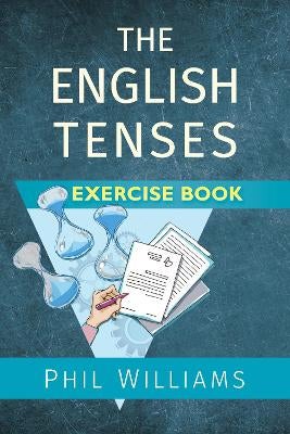 The English Tenses Exercise Book by Phil Williams | Paper Plus