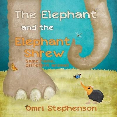 The Elephant and the Elephant Shrew by Omri Stephenson | Paper Plus
