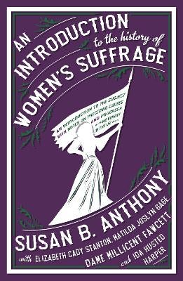 An Introduction to the History of Women's Suffrage by Susan B. Anthony ...