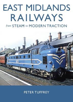 East Midlands Railways by Peter Tuffrey | Paper Plus