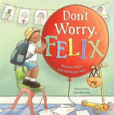 Don't Worry, Felix by Yohann Devezy, Katharine Alice | Paper Plus