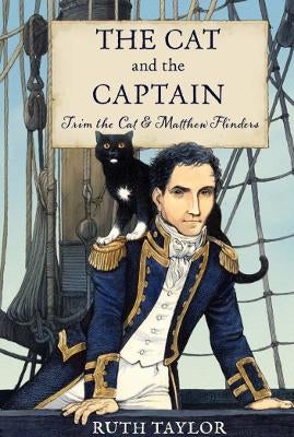 The Cat and the Captain: Trim the Cat & Matthew Flinders by Ruth Taylor ...