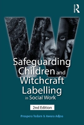 Safeguarding Children and Witchcraft Labelling in Social Work by ...