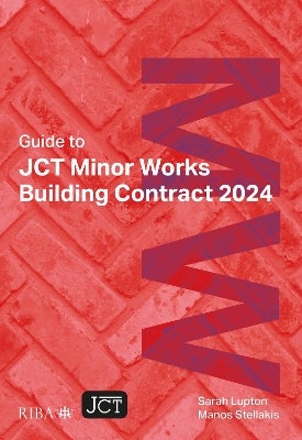 Guide to JCT Minor Works Building Contract 2024 2025 by Sarah Lupton ...