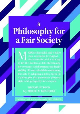 A Philosophy for a Fair Society by Michael Hudson, G. J. Miller, Kris ...