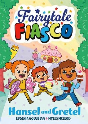 Fairytale Fiasco: Hansel and Gretel by Myles McLeod, Evgenia Golubeva ...