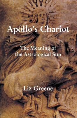 Apollo's Chariot: The Meaning of the Astrological Sun by Liz Greene ...