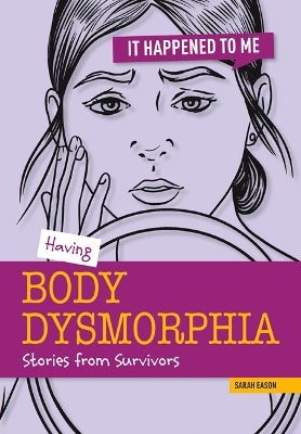 Having Body Dysmorphia by Sarah Eason | Paper Plus