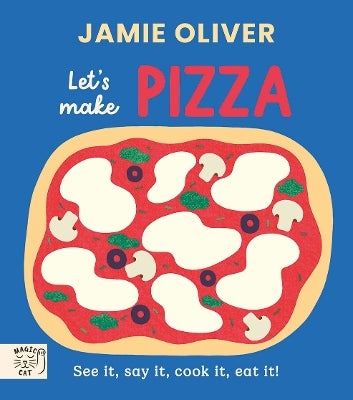 Jamie Oliver: Let's Make Pizza by Jamie Oliver | Paper Plus