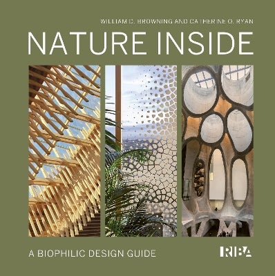 Nature Inside by William D. Browning, Catherine O. Ryan | Paper Plus