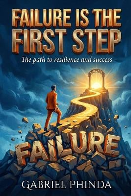 Failure is the First Step by Gabriel Phinda | Paper Plus