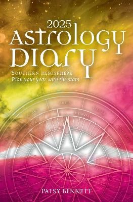 2025 Astrology Diary - Southern Hemisphere by Patsy Bennett | Paper Plus