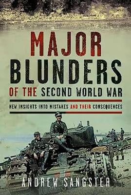 Major Blunders of World War Two by Andrew Sangster | Paper Plus