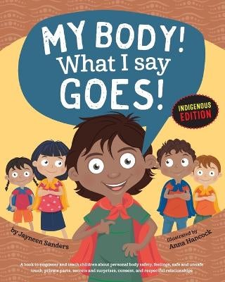 My Body! What I Say Goes! Indigenous Edition by Jayneen Sanders | Paper ...
