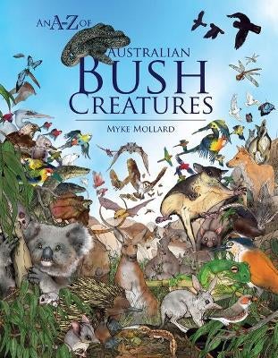 An A-Z of Australian Bush Creatures by Myke Mollard | Paper Plus
