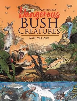 Australia's Dangerous Bush Creatures by Myke Mollard | Paper Plus