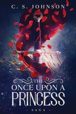 The Once Upon a Princess Saga by C S Johnson | Paper Plus