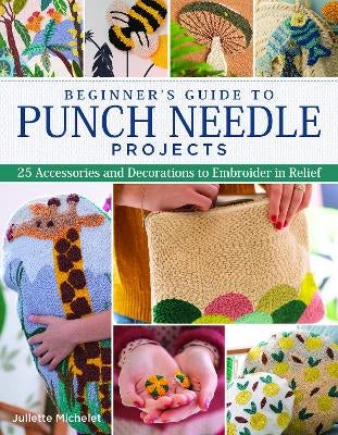 Beginner's Guide to Punch Needle Projects by Juliette Michelet | Paper Plus