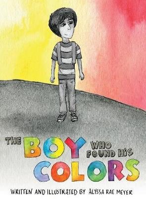 The Boy Who Found His Colors by Alyssa Rae Meyer | Paper Plus