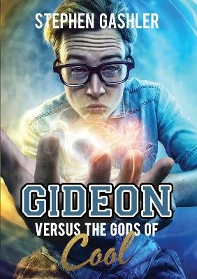 Gideon Versus the Gods of Cool by Stephen Gashler | Paper Plus