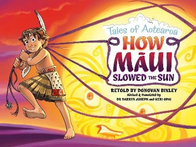 How Maui Slowed the Sun by Donovan Bixley | Paper Plus