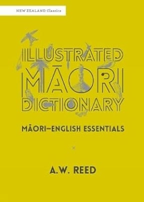 Illustrated Maori Dictionary by A.W. Reed, Roger Hart, Ross Calman ...
