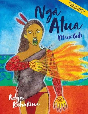 Nga Atua: Maori Gods (Bilingual) by Robyn Kahukiwa | Paper Plus