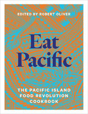 Eat Pacific by Robert Oliver | Paper Plus