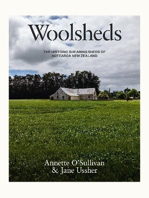 Woolsheds by Annette O'Sullivan, Jane Ussher | Paper Plus