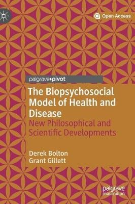 The Biopsychosocial Model of Health and Disease by Derek Bolton, Grant ...