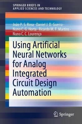 Using Artificial Neural Networks for Analog Integrated Circuit Design Automation by João P. S ...