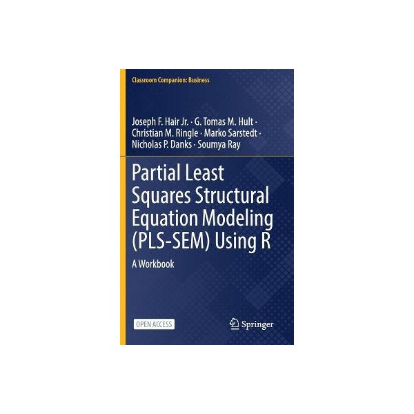 Partial Least Squares Structural Equation Modeling Pls Sem Using R By Joseph F Hair Jr G