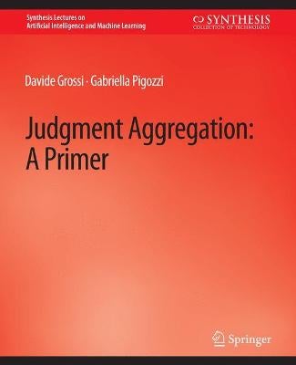 Judgment Aggregation by Davide Grossi, Gabriella Pigozzi | Paper Plus