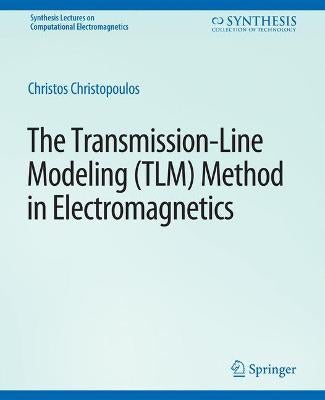 The Transmission-Line Modeling (TLM) Method in Electromagnetics by ...
