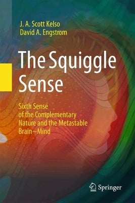 The Squiggle Sense by J. A. Scott Kelso, David A. Engstrøm | Paper Plus