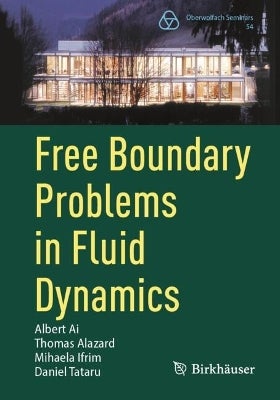 Free Boundary Problems in Fluid Dynamics by Albert Ai, Thomas Alazard ...