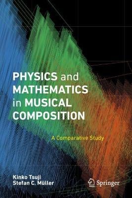 Physics and Mathematics in Musical Composition by Kinko Tsuji, Stefan C ...