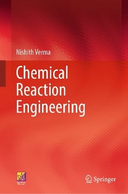 Chemical Reaction Engineering by Nishith Verma | Paper Plus