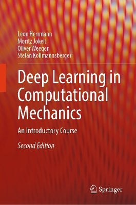 Deep Learning in Computational Mechanics by Leon Herrmann, Moritz ...