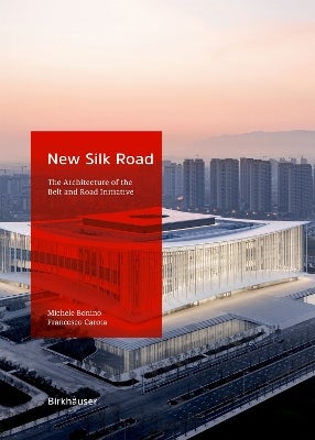 New Silk Road by Michele Bonino, Francesco Carota, with Sohrab Ahmed ...