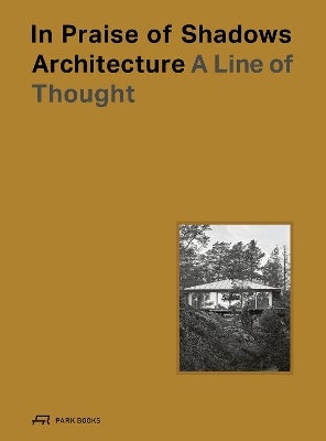 In Praise of Shadows Architecture by | Paper Plus