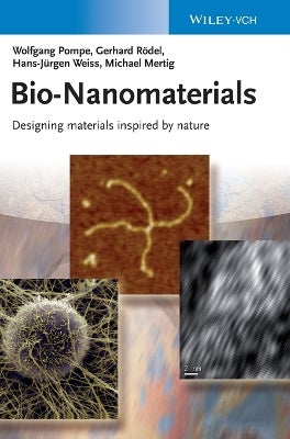 Bio-Nanomaterials by Wolfgang Pompe, Gerhard Rödel, Hans-Jürgen Weiss ...