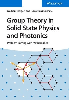 Group Theory in Solid State Physics and Photonics by Wolfram Hergert, R ...