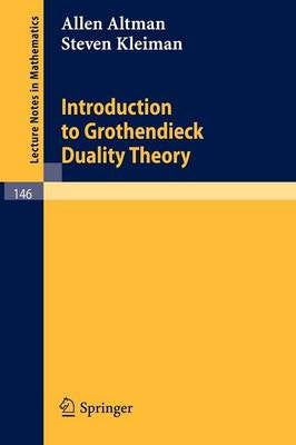 Introduction to Grothendieck Duality Theory by Allen Altman, Steven ...